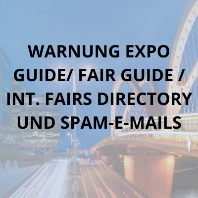 WARNUNG EXPO GUIDE/ FAIR GUIDE / INT. FAIRS DIRECTORY UND SPAM-E-MAILS